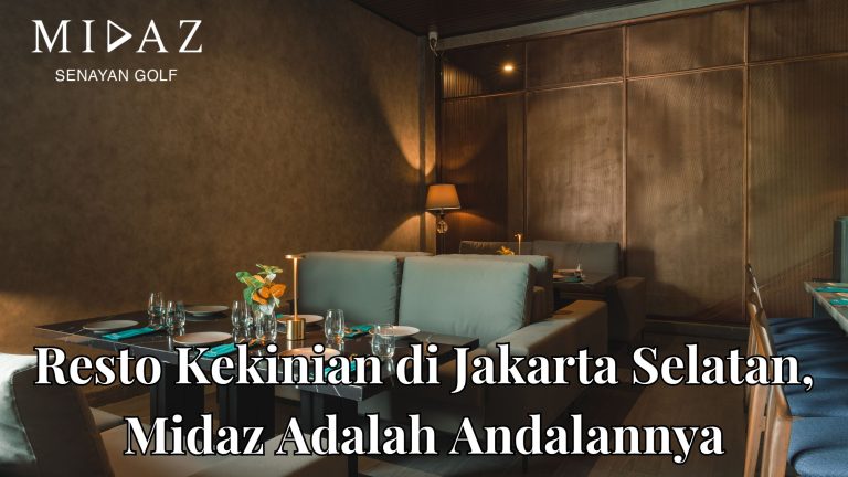 Resto Kekinian di Jakarta Selatan, Midaz Adalah Andalannya - Midaz