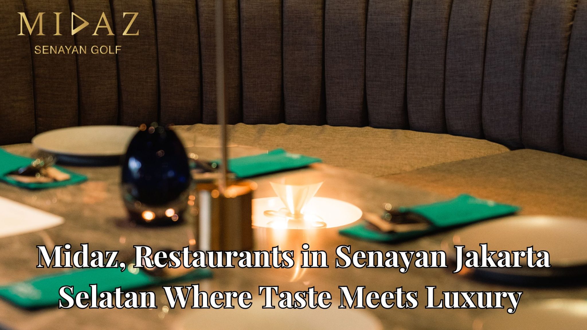 Midaz, Restaurants in Senayan Jakarta Selatan Where Taste Meets Luxury ...