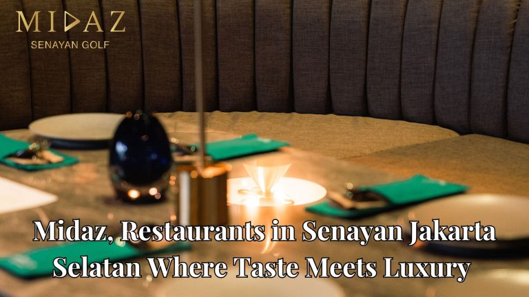 Midaz, Restaurants in Senayan Jakarta Selatan Where Taste Meets Luxury ...