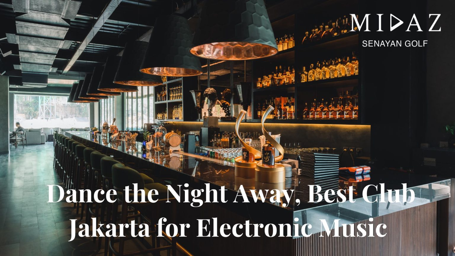 Dance The Night Away, Best Club Jakarta for Electronic Music - Midaz