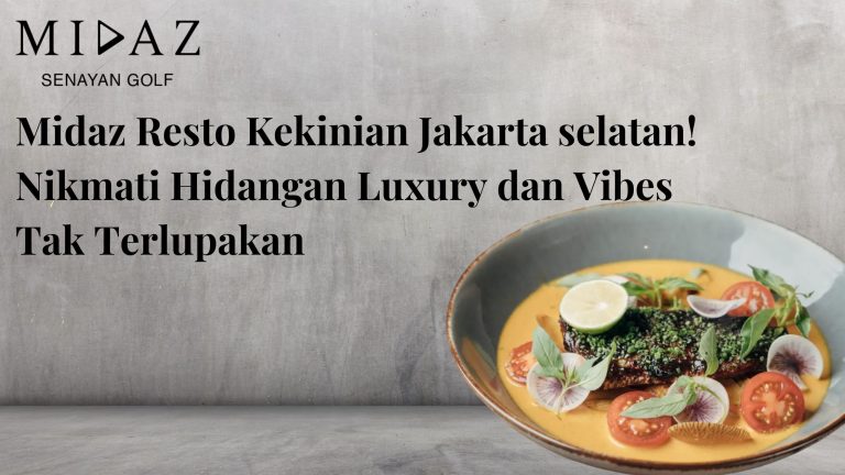 Midaz Resto Kekinian Jakarta Selatan! Nikmati Hidangan Luxury dan Vibes ...