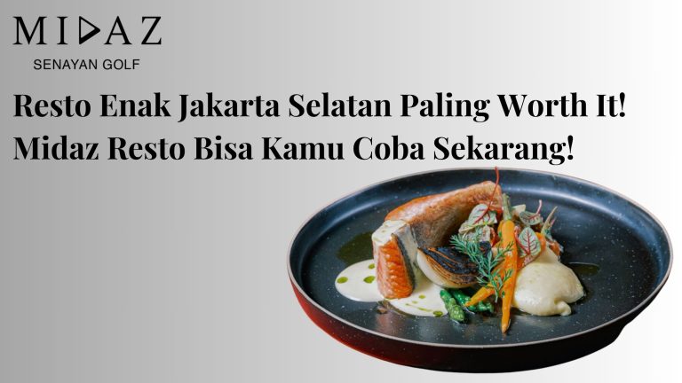 Resto Enak Jakarta Selatan Paling Worth It! Midaz Resto Bisa Kamu Coba ...